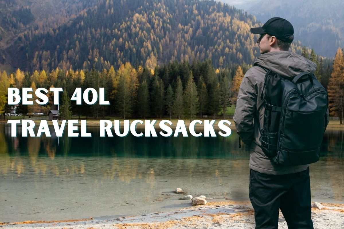Best 40L Travel Rucksacks: Carry-On Friendly, Compact, Durable