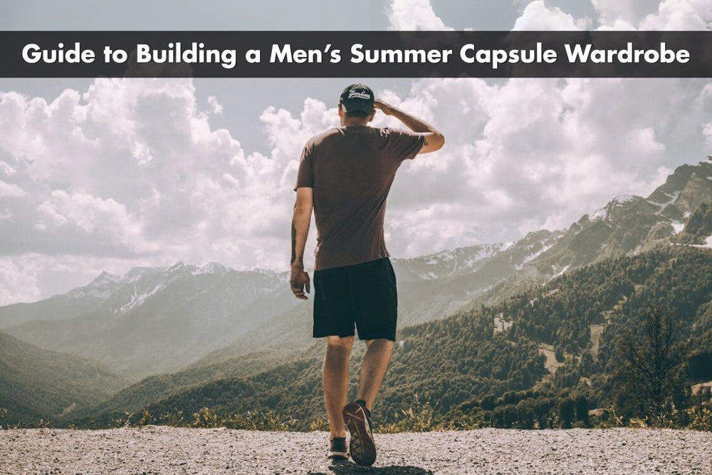 The Ultimate Guide to Building a Men’s Summer Capsule Wardrobe: Essent