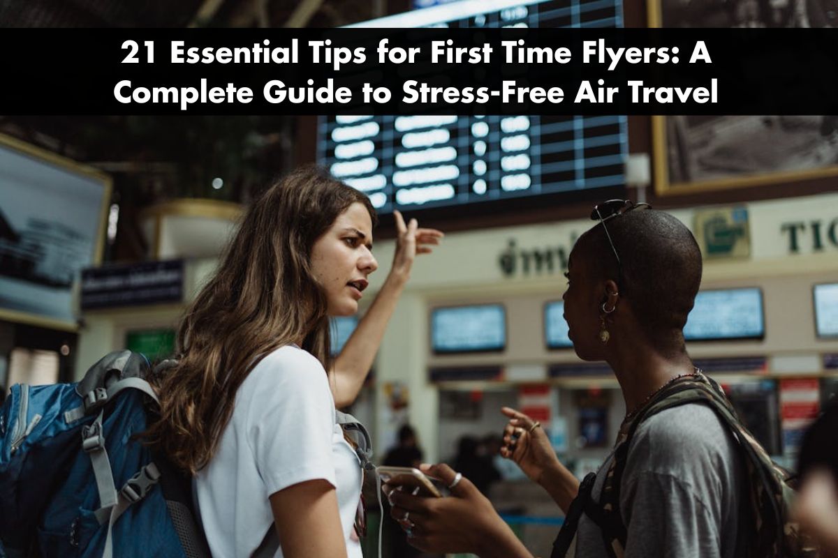 21 Essential Tips for First Time Flyers: A Complete Guide to Stress-Fr