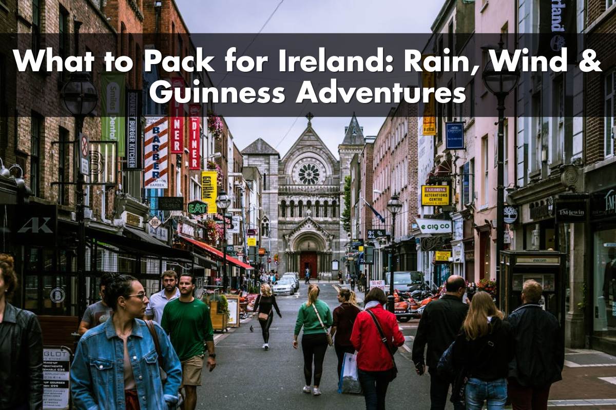 Ultimate Packing List for Ireland: Essential Tips for Every Season and
